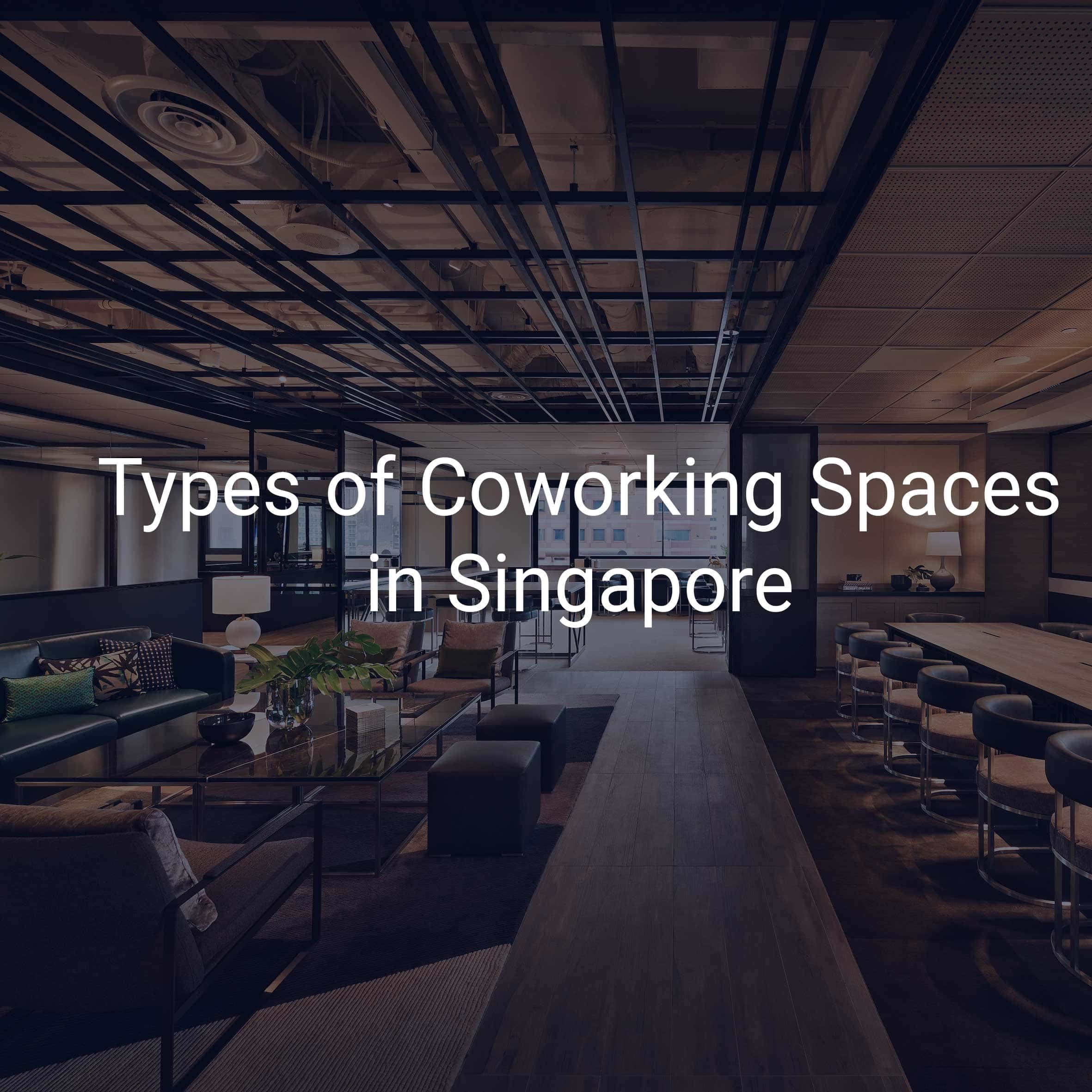 Types of coworking spaces in Singapore perfect for all users