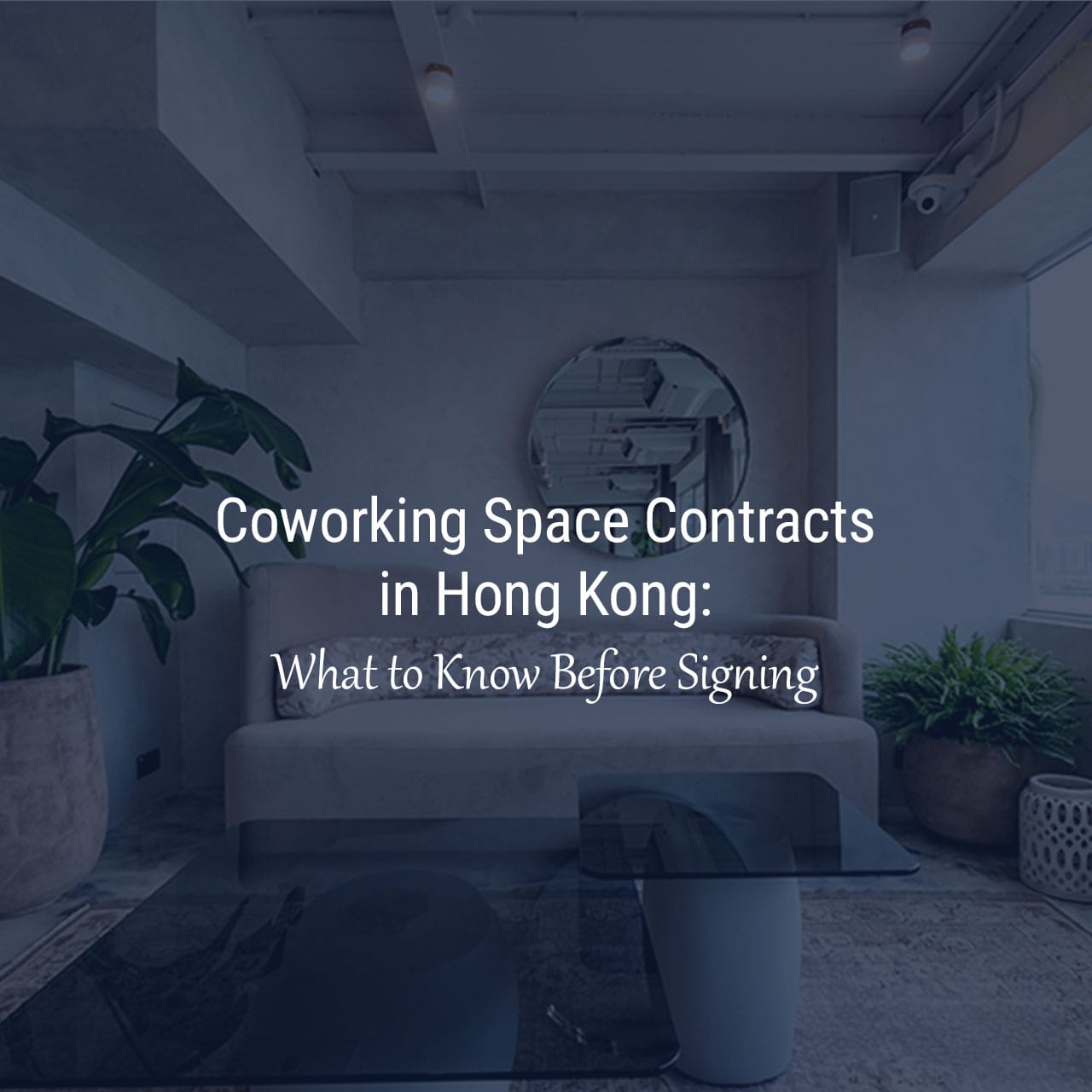 What to know: Signing Coworking space contract in Hong Kong
